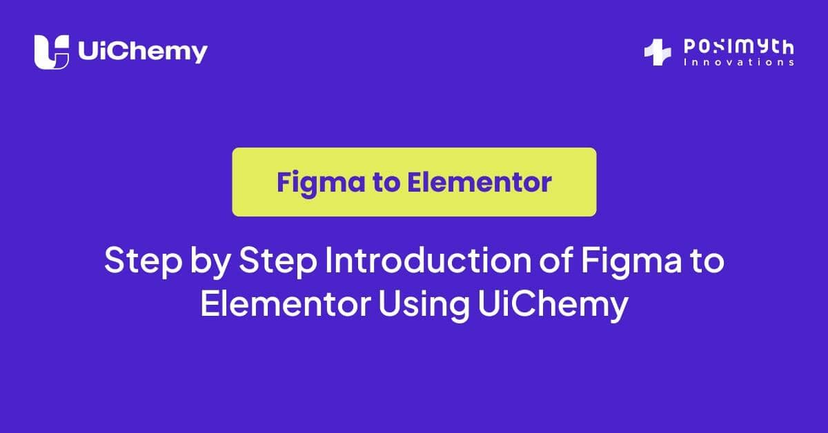 Step by Step Introduction of Figma to Elementor Using UiChemy - UiChemy