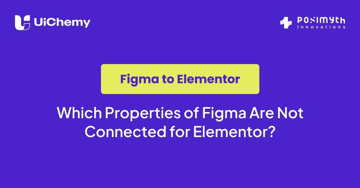 Which Properties of Figma Are Not Connected for Elementor? - UiChemy