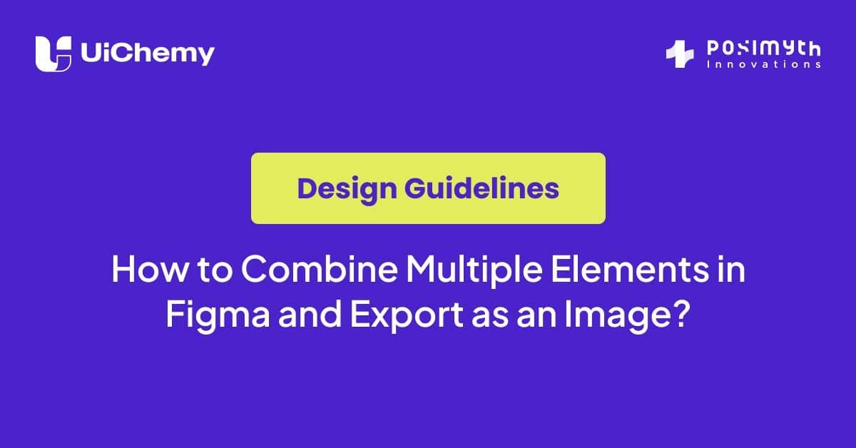 How to Combine Multiple Elements in Figma and Export as an Image? - UiChemy